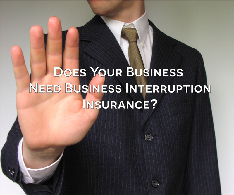 Does Your Business Need Business Interruption Insurance? • Starke Agency
